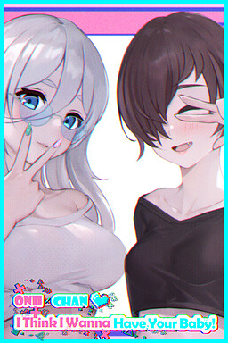 Onii-chan ♥ I Think I Wanna Have Your Baby! | vndb