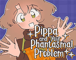 Pippa and Your Phantasmal Problem | vndb