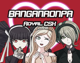 BANGANRONPA: Royal CSK | vndb