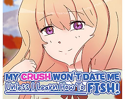 My Crush Won't Date Me Unless I Learn How To Fish! | vndb
