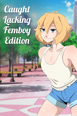 Caught Lacking - Femboy Edition | vndb