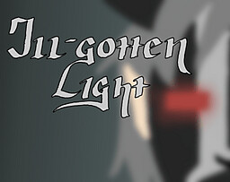 Ill-gotten Light | vndb