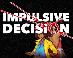 Impulsive Decision | vndb