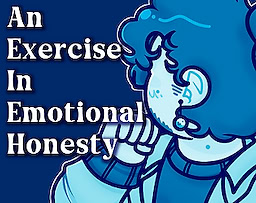 An Exercise in Emotional Honesty | vndb
