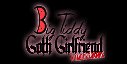 Big Tiddy Goth Girlfriend - A Tale of Romance | vndb