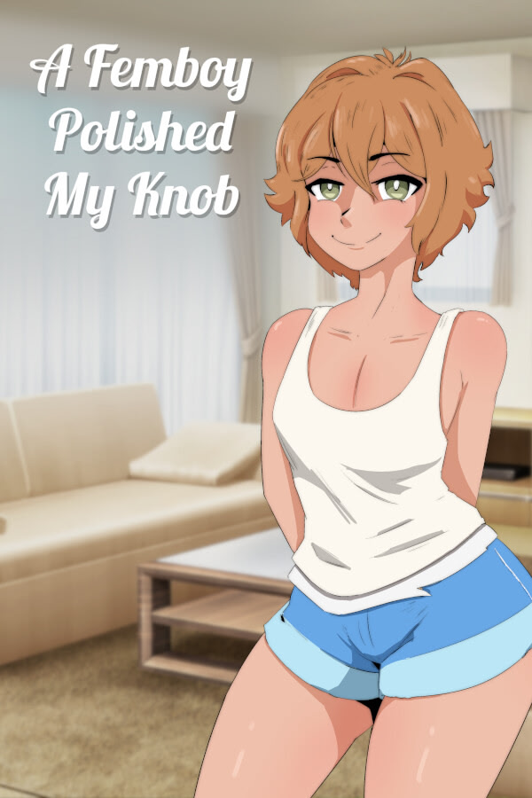 A Femboy Polished My Knob | vndb