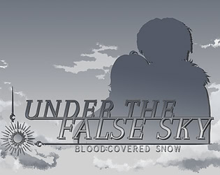 Under the False Sky | Blood:Covered Snow | vndb