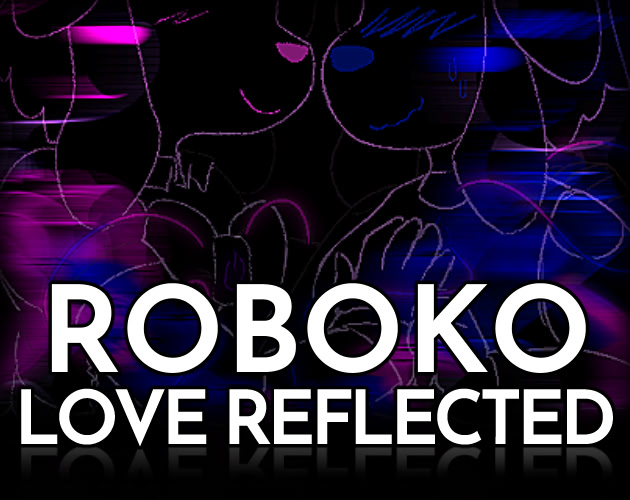 Roboko: Love Reflected | vndb
