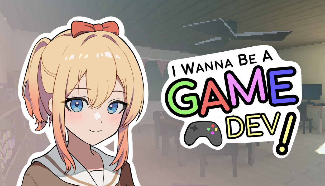 I Wanna Be A Game Dev! | vndb