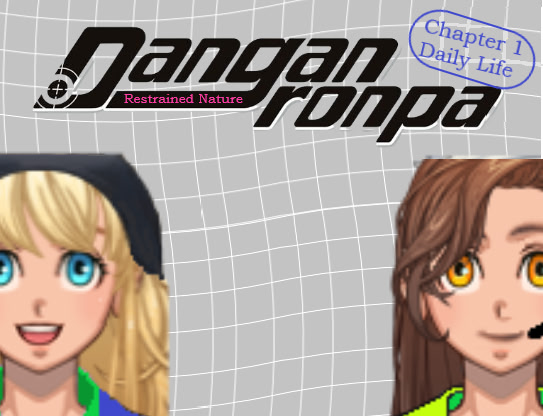 Danganronpa: Restrained Nature [Chapter 1 Daily Life] | vndb